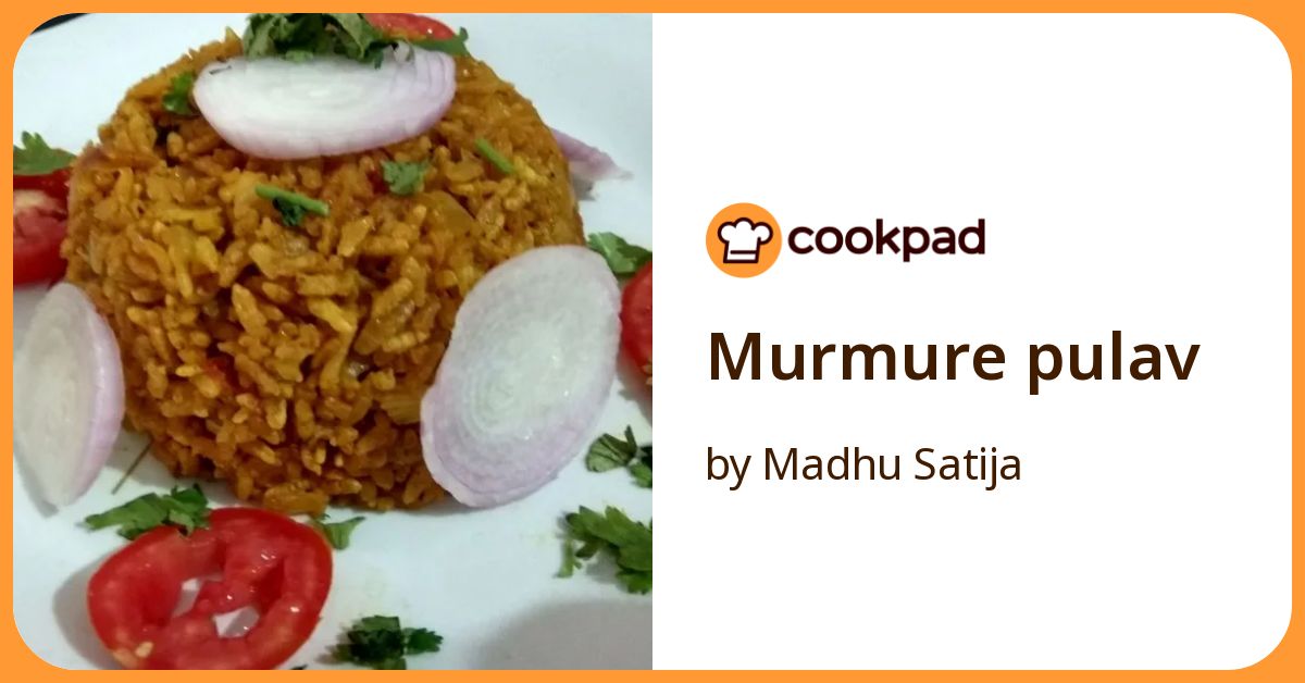 Murmure Pulav Recipe by Madhu Satija - Cookpad