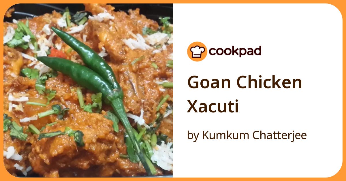 Goan Chicken Xacuti Recipe by Kumkum Chatterjee - Cookpad