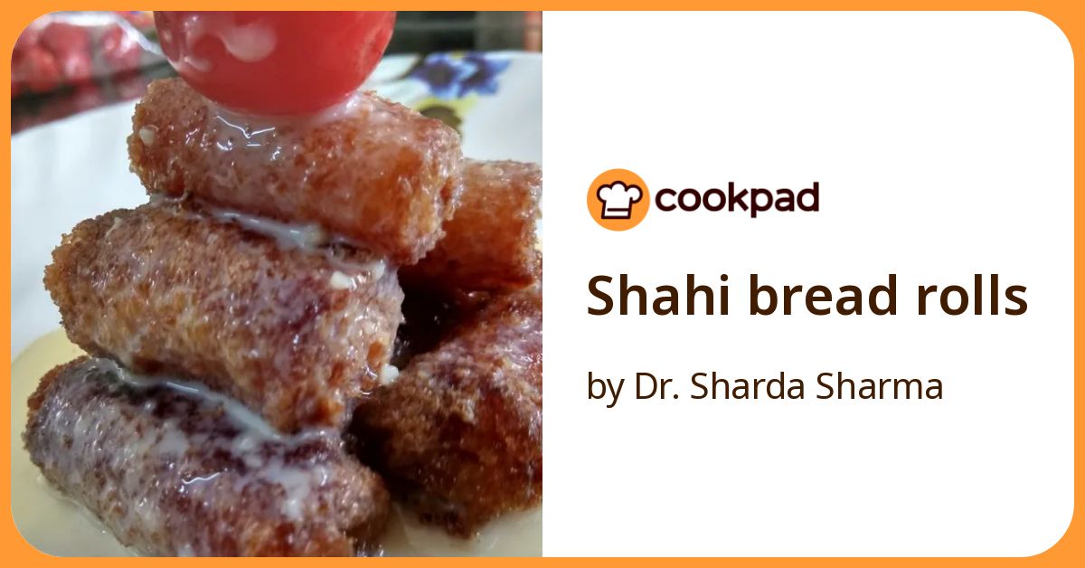Shahi Bread Rolls Recipe by Dr. Sharda Sharma - Cookpad