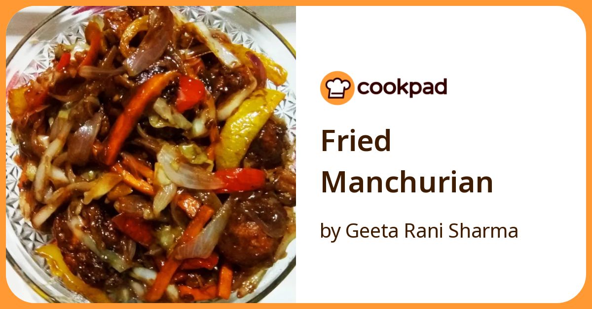 Fried Manchurian Recipe by Geeta Rani Sharma - Cookpad