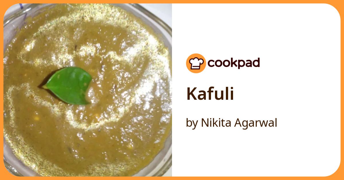Kafuli Recipe by Nikita Agarwal - Cookpad