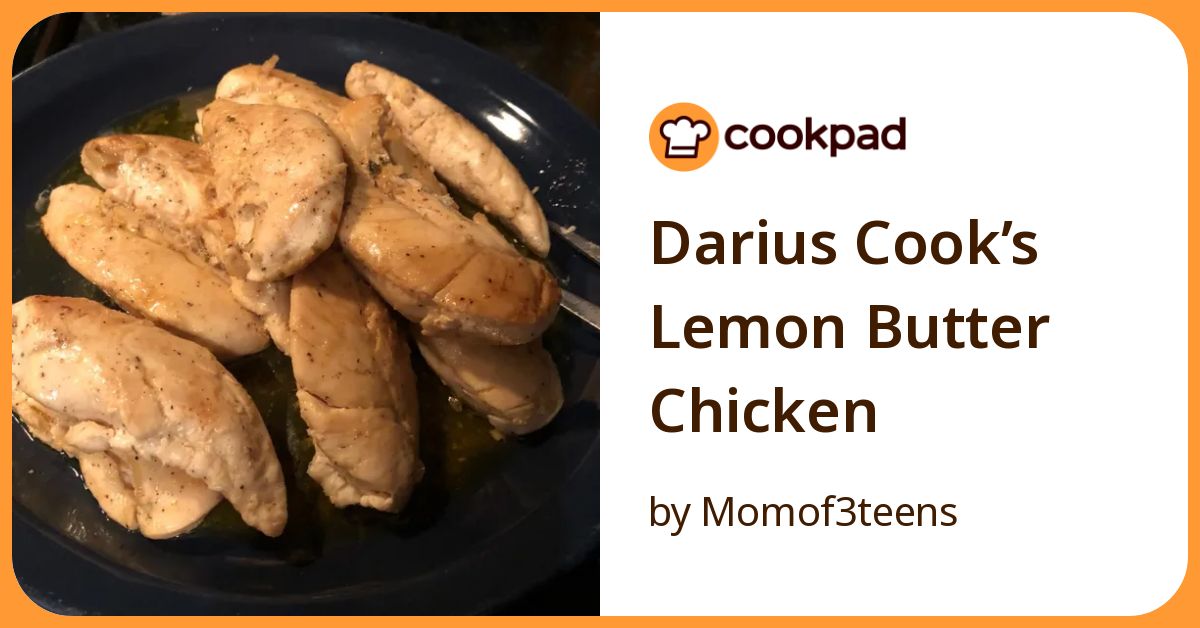 Darius Cook’s Lemon Butter Chicken Recipe By Momof3teens