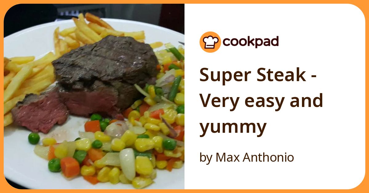 Super Steak Very Easy And Yummy Recipe By Max Anthonio