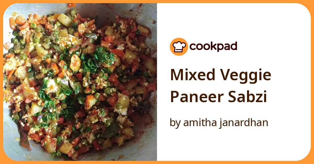 Mixed Veggie Paneer Sabzi Recipe by amitha janardhan - Cookpad