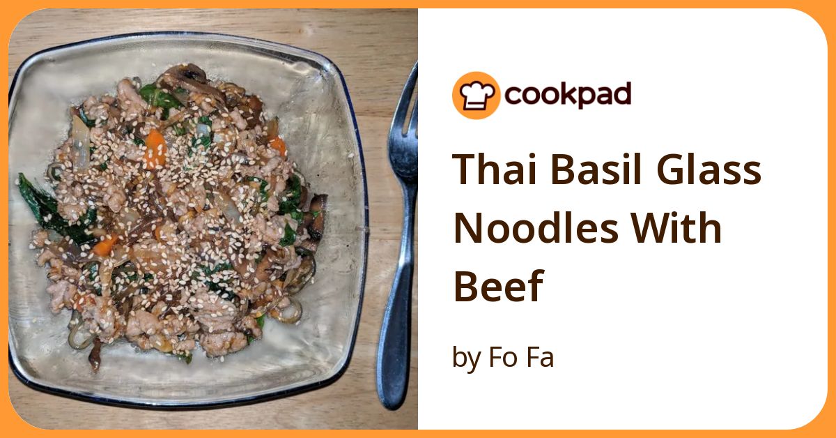 Thai Basil Glass Noodles With Beef Recipe By Fo Fa