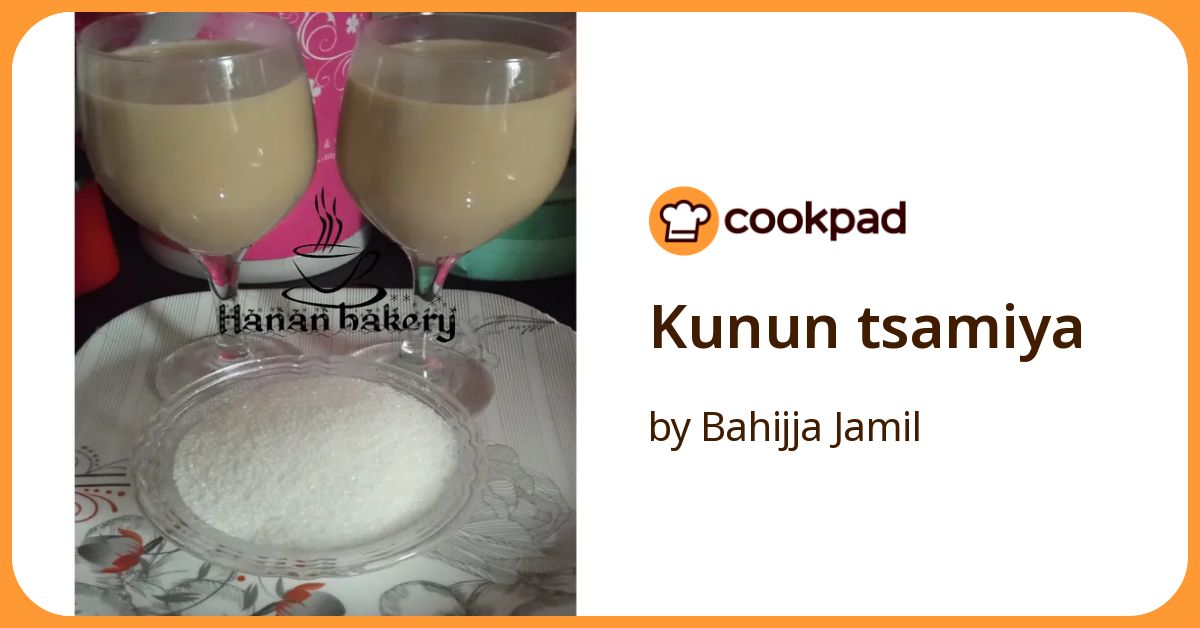 Kunun Tsamiya Recipe by Bahijja Jamil - Cookpad