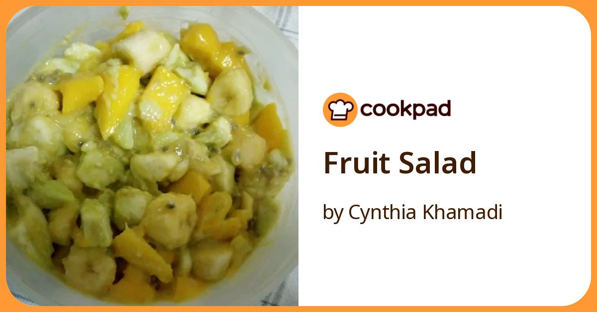 Fruit Salad Recipe by Cynthia Khamadi - Cookpad
