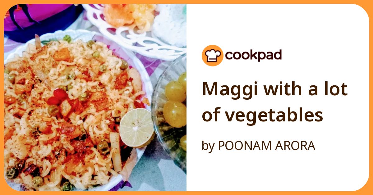 Maggi With A Lot Of Vegetables Recipe by POONAM ARORA - Cookpad