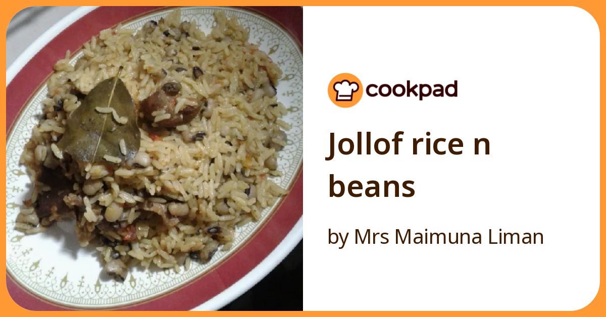 Jollof Rice N Beans Recipe by Mrs Maimuna Liman - Cookpad