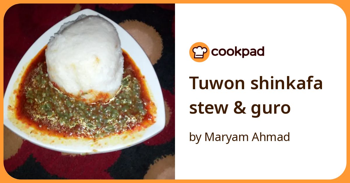 Tuwon Shinkafa Stew & Guro Recipe by Maryam Ahmad - Cookpad