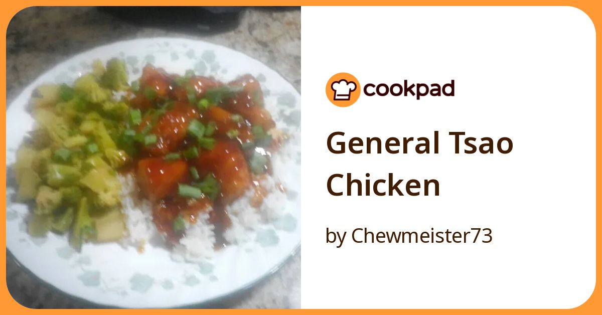 General Tsao Chicken Recipe By Chewmeister73