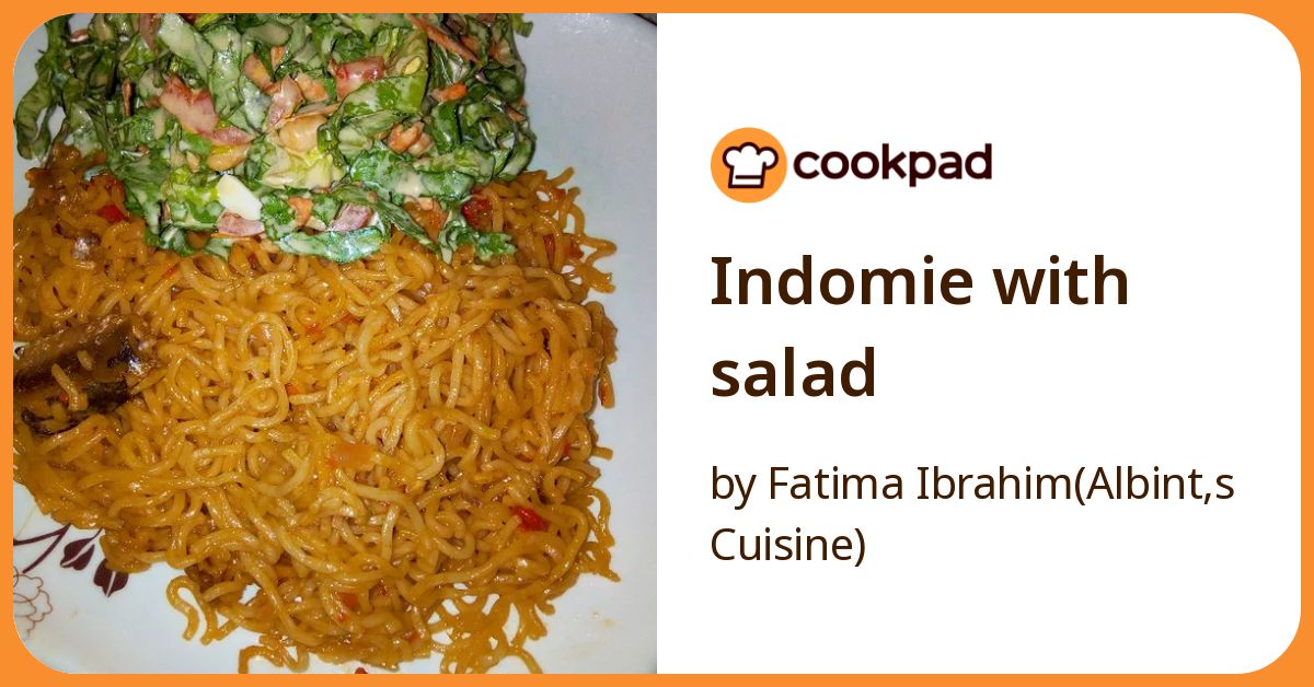 Indomie With Salad Recipe by Fatima Ibrahim(Albint,s Cuisine) - Cookpad