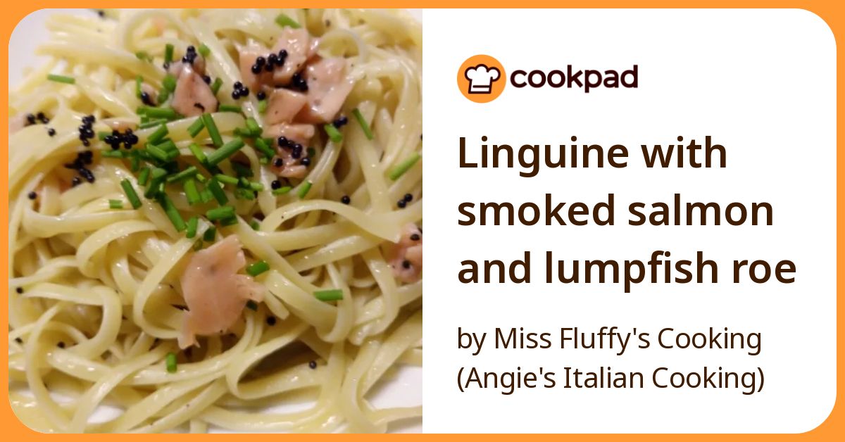 Linguine With Smoked Salmon And Lumpfish Roe Recipe by Miss Fluffy's ...