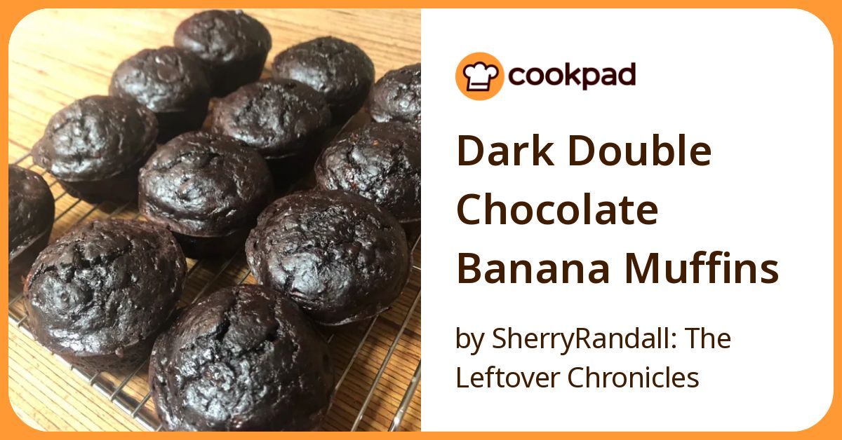Dark Double Chocolate Banana Muffins Recipe By Sherry Randall: The ...