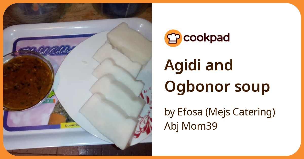 Agidi And Ogbonor Soup Recipe by Efosa (Mejs Catering) Abj Mom39 - Cookpad