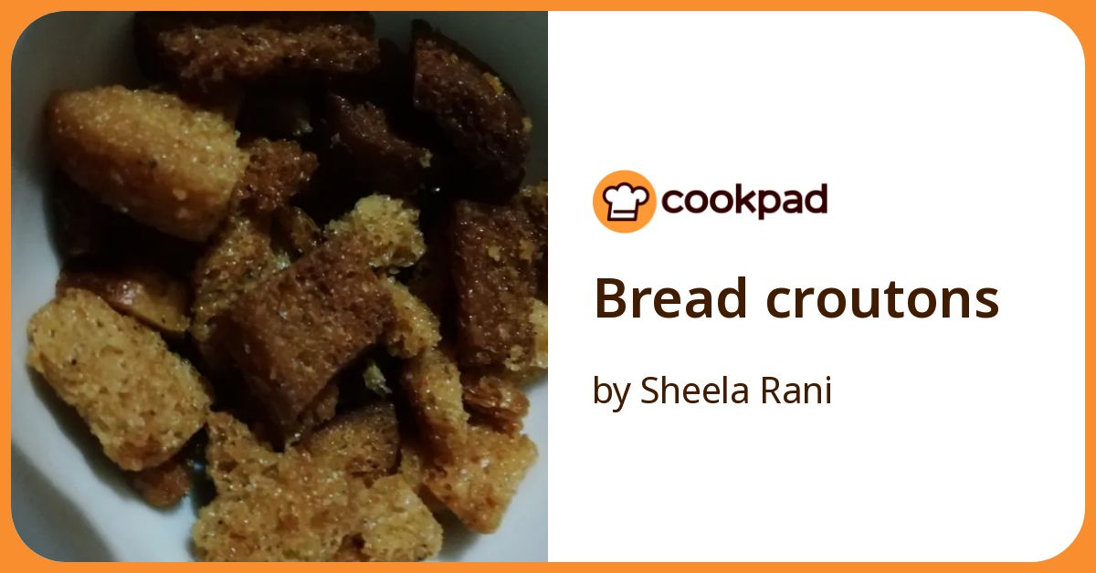 Bread Croutons Recipe by Sheela Rani - Cookpad