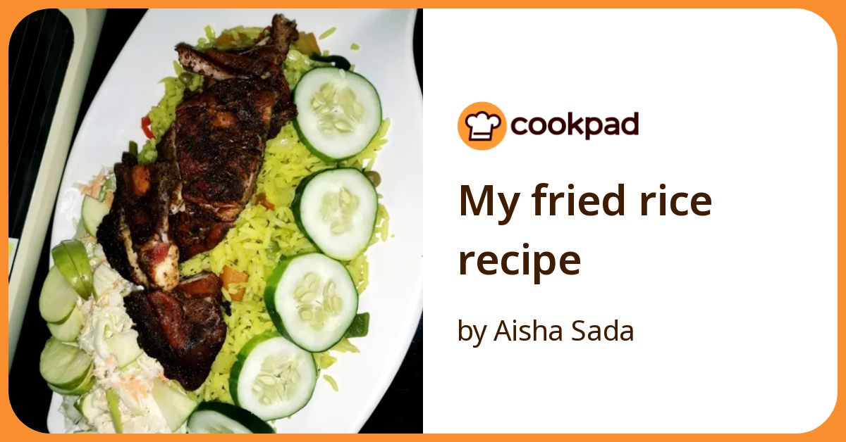 My Fried Rice Recipe Recipe by Aisha Sada - Cookpad