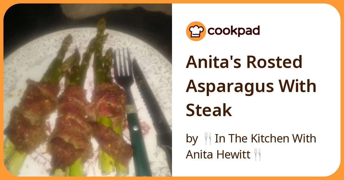 Anita's Rosted Asparagus With Steak Recipe By 🍴In The Kitchen With ...
