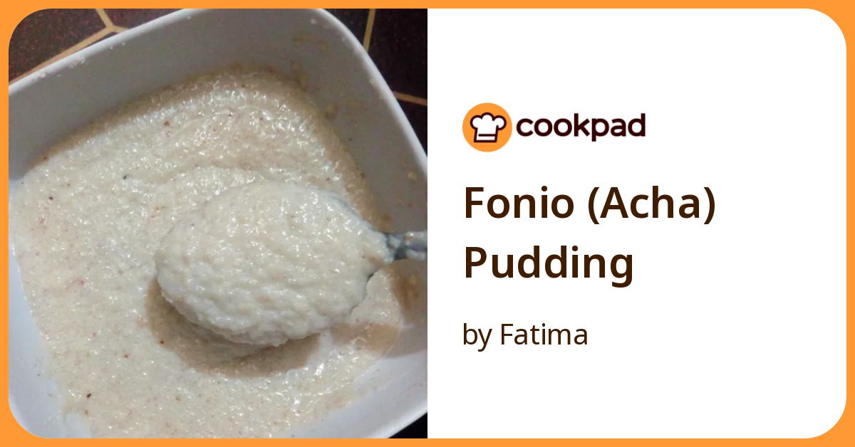 Fonio (Acha) Pudding Recipe by Fatima - Cookpad