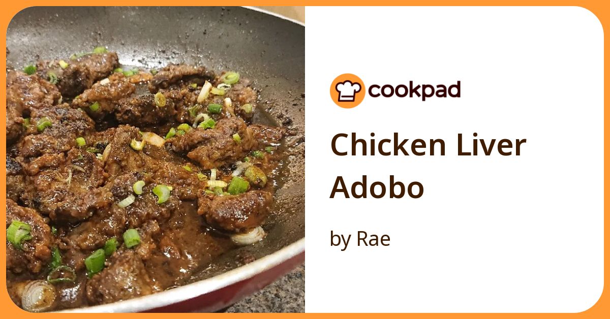 Chicken Liver Adobo Recipe by Rae - Cookpad