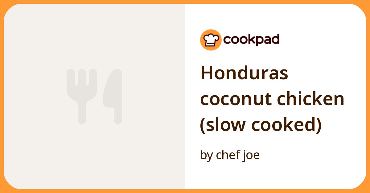 Honduras Coconut Chicken (Slow Cooked) Recipe By Chef Joe
