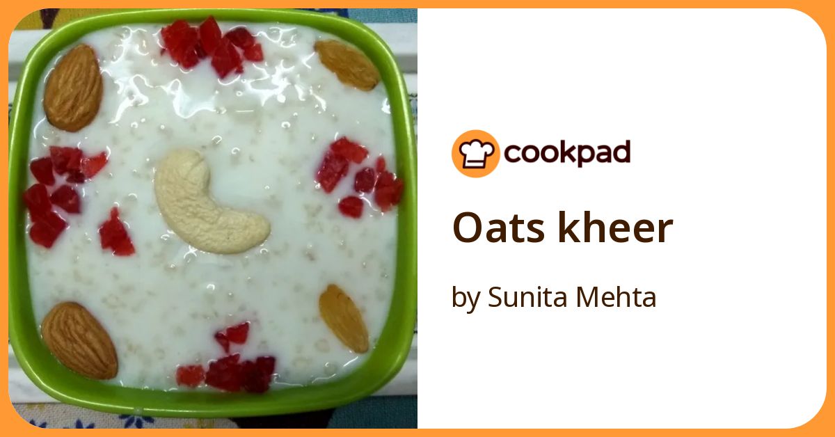 Oats Kheer Recipe by Sunita Mehta - Cookpad