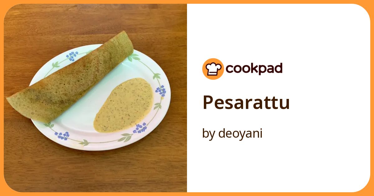 Pesarattu Recipe by deoyani - Cookpad