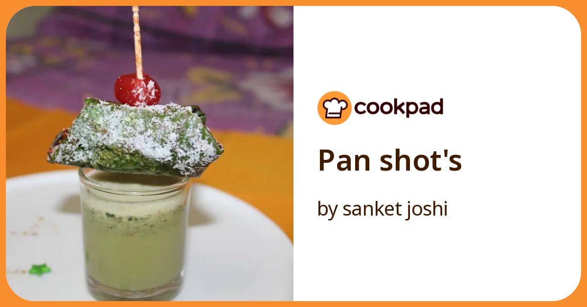Pan Shot's Recipe by sanket joshi - Cookpad