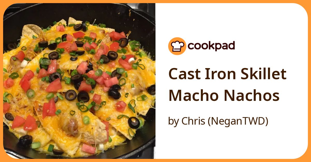 Cast Iron Skillet Macho Nachos Recipe By Chris (Negan Twd)