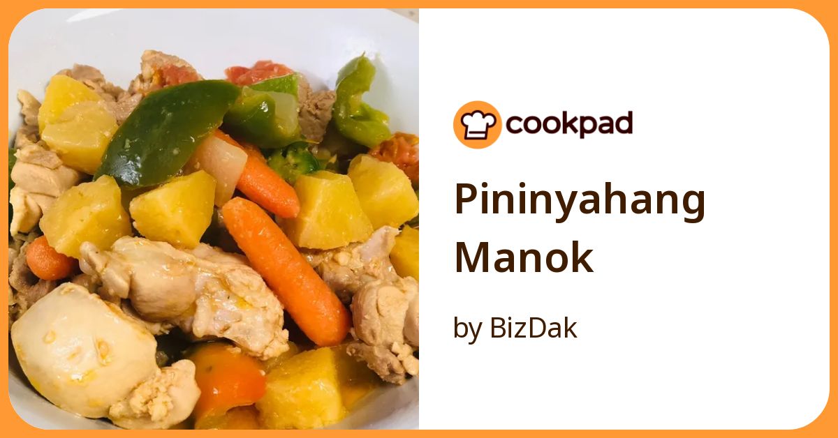 Pininyahang Manok Recipe By Biz Dak