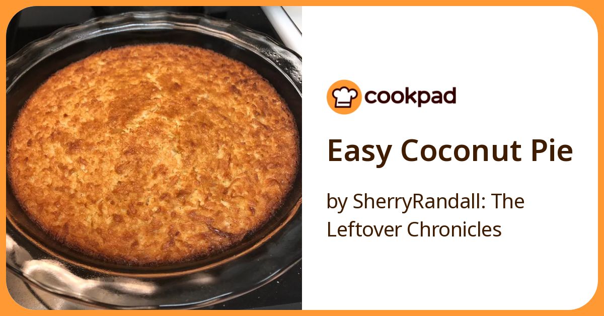 Easy Coconut Pie Recipe By Sherry Randall: The Leftover Chronicles