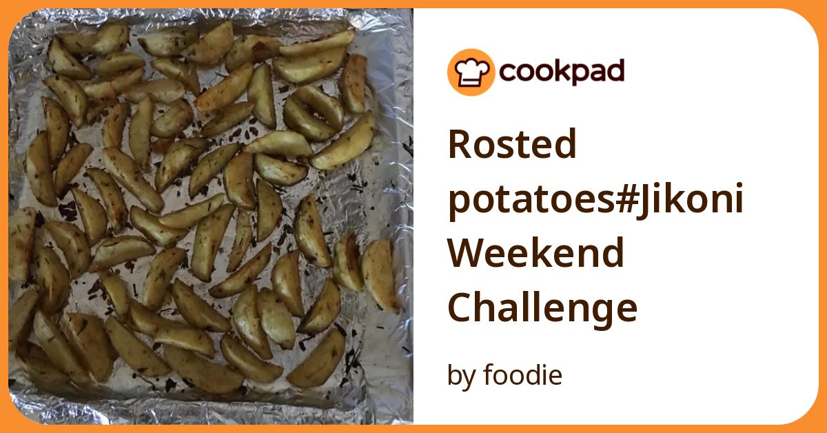 Rosted Potatoes#Jikoni Weekend Challenge Recipe by foodie - Cookpad