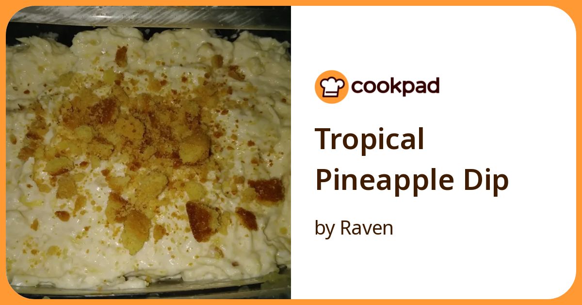 Tropical Pineapple Dip Recipe By Raven