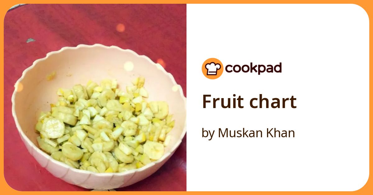 Fruit Chart Recipe by Muskan Khan - Cookpad