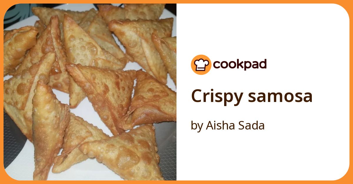 Crispy Samosa Recipe by Aisha Sada - Cookpad
