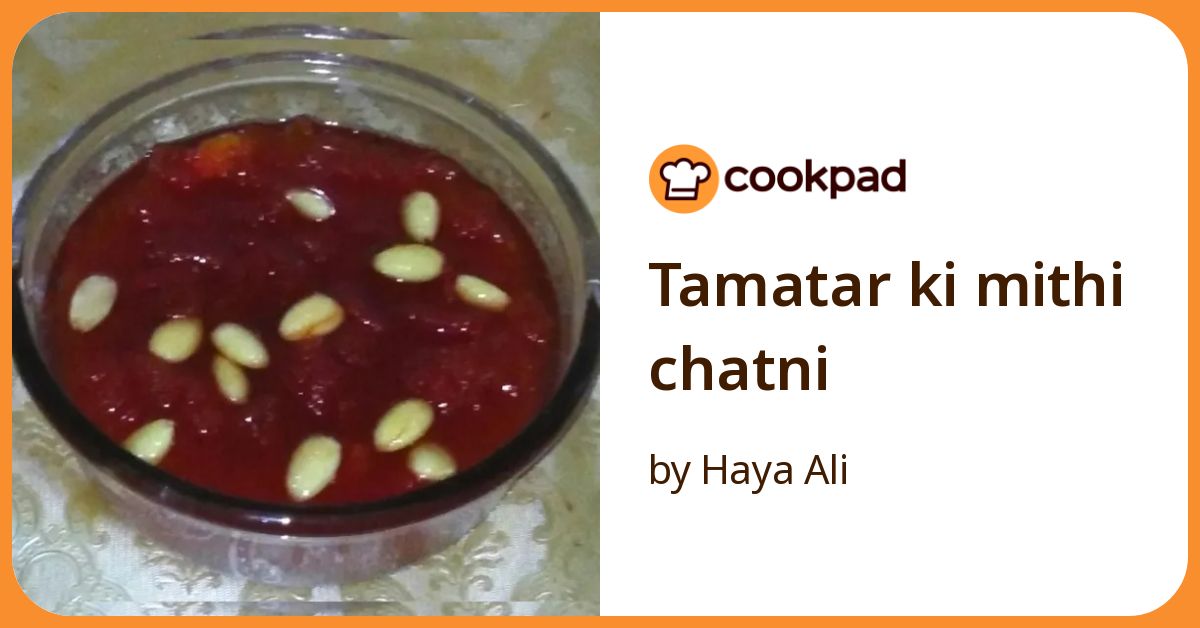 Tamatar Ki Mithi Chatni Recipe by Haya Ali - Cookpad
