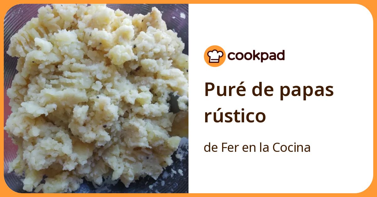 Puré De Papas Rústico Receta de Fer en la Cocina- Cookpad