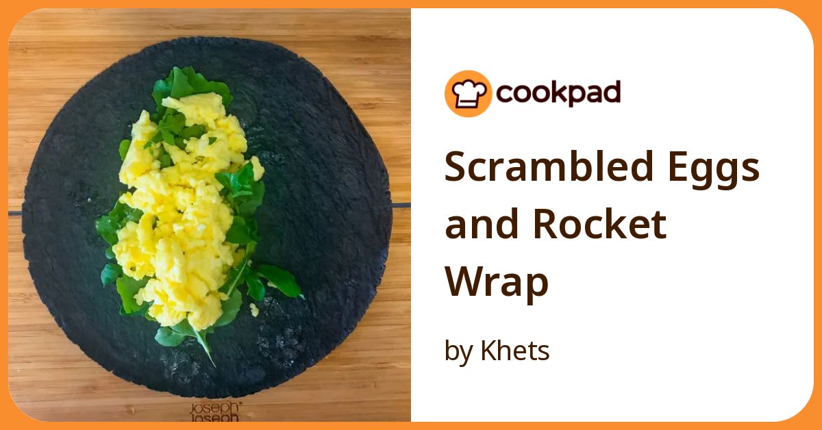Scrambled Eggs And Rocket Wrap Recipe by Khets - Cookpad