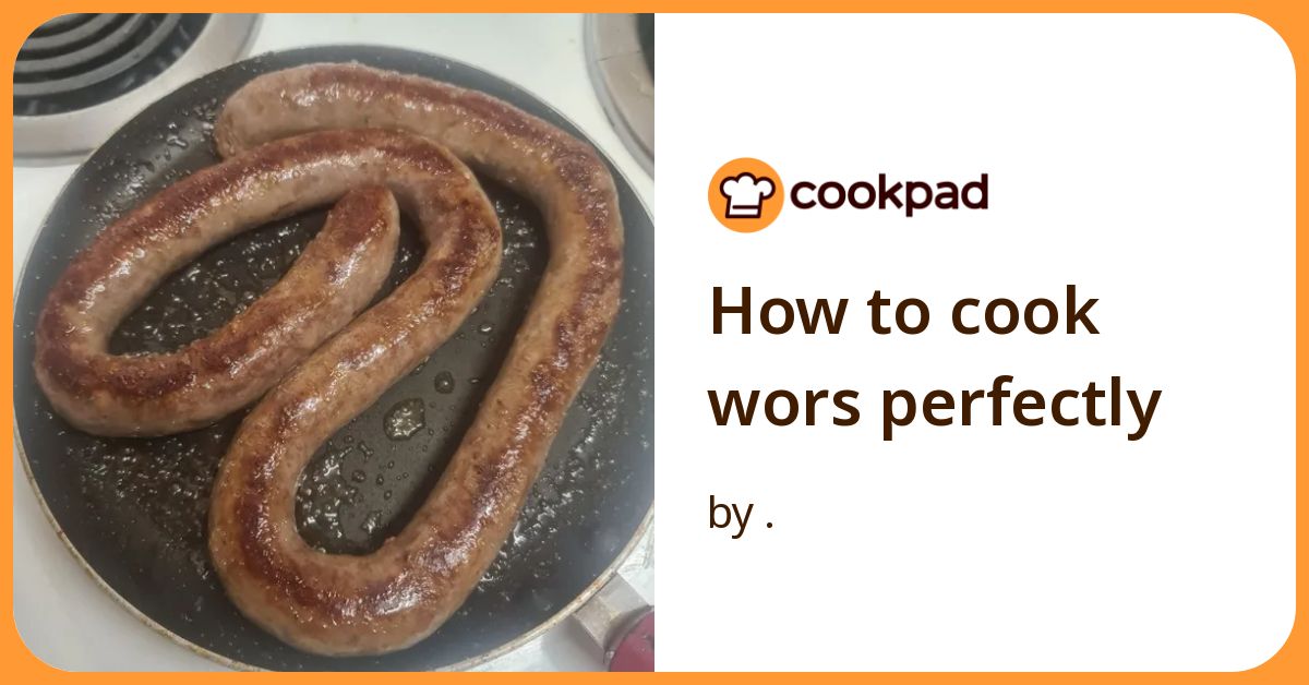 How To Cook Wors Perfectly Recipe by . - Cookpad